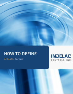HOW TO SELECT AN ACTUATOR - Comprehensive Guide from Indelac Controls, Inc.