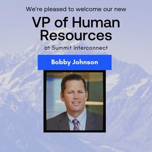 Summit Welcomes Bobby Johnson as New VP of HR from Summit Interconnect