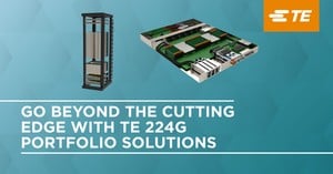 Go Beyond the Cutting Edge with TE 224G from TE Connectivity