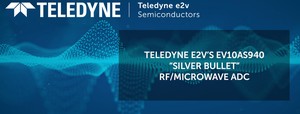 TELEDYNE e2v's "SILVER BULLET" RF/Microwave ADC from Teledyne e2v ...